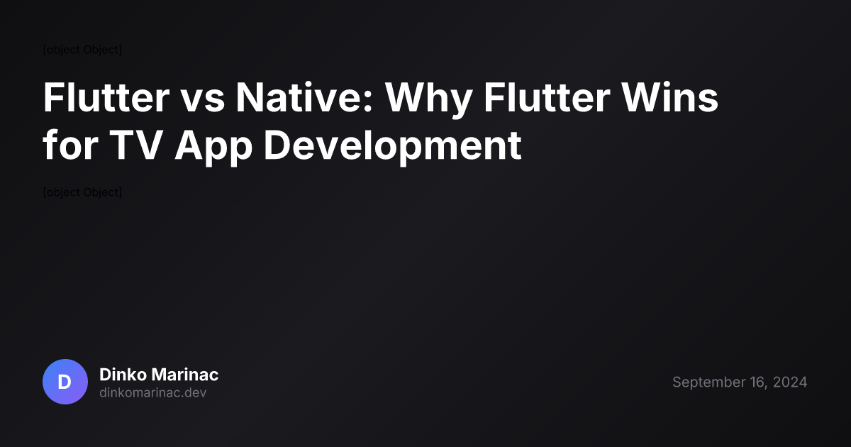 Flutter vs Native: Why Flutter Wins for TV App Development | Dinko Marinac